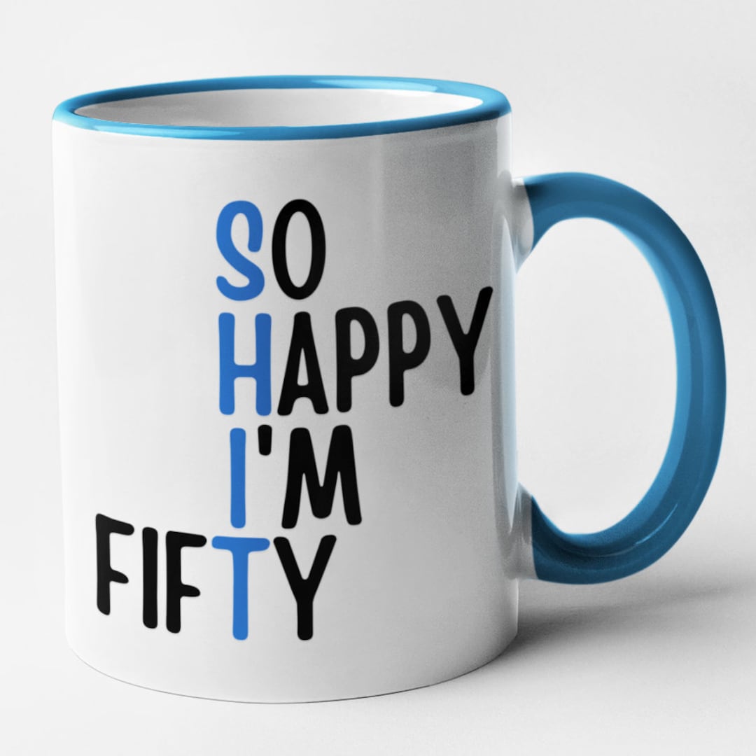 So Happy I'm Fifty Mug / Blue Text / 50th Birthday Rude Present Funny ...