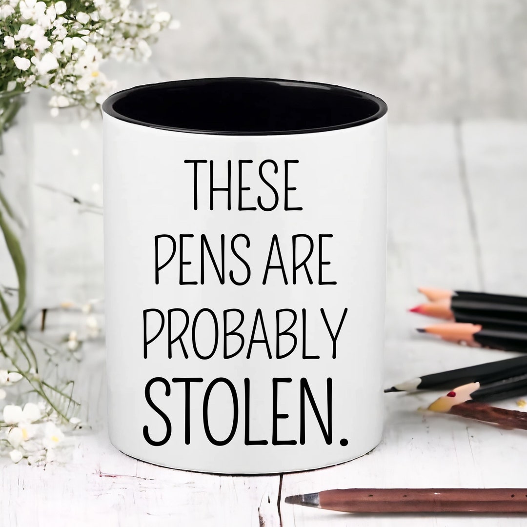 These Pens Are Probably Stolen Pen Pencil Pot Holder / Desk Organiser ...