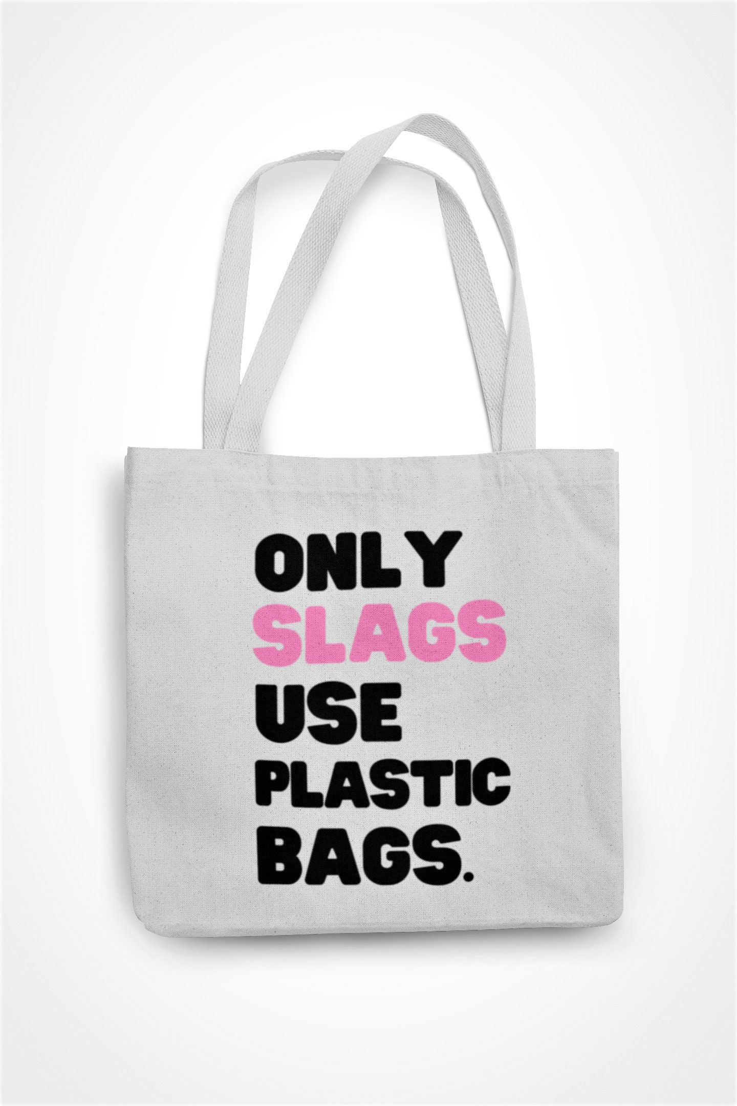 Only Slags Use Plastic Bags Hilarious Sassy Funny Rude Novelty Tote Bag ...