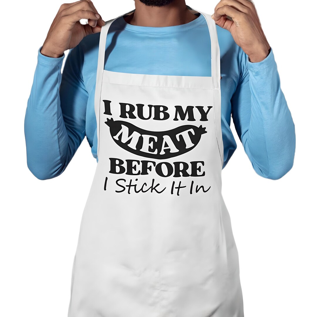 Funny Rude BBQ Grill Apron I Rub My Meat Before I Stick It in Lad ...