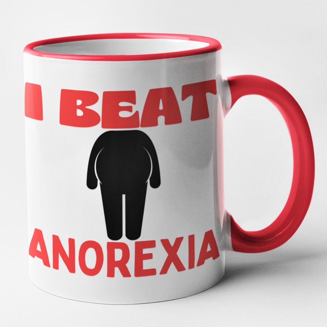 I Beat Anorexia Mug Fat Joke Offensive Funny Christmas Birthday Gift ...