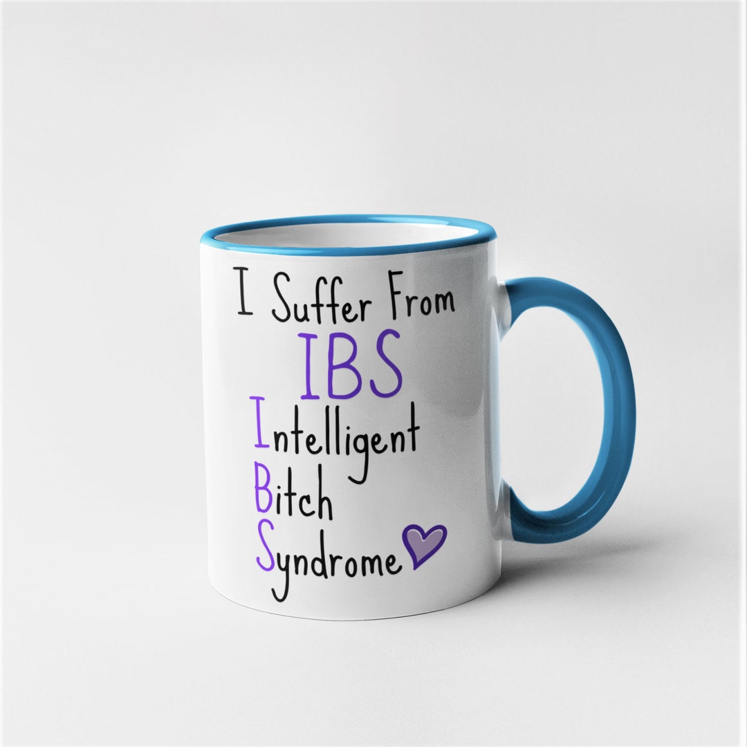 Novelty Rude Mug I Suffer From IBS - Intelligent Bitch Syndrome Funny ...