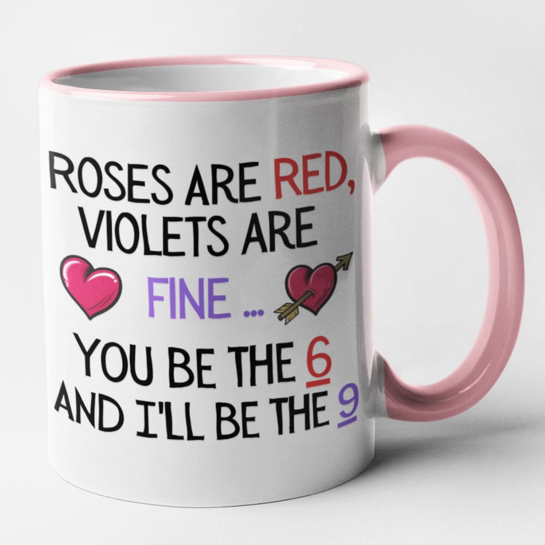 Roses Are Red Violets Are Fine You Be the 6 I'll Be the 9 / Valentines ...