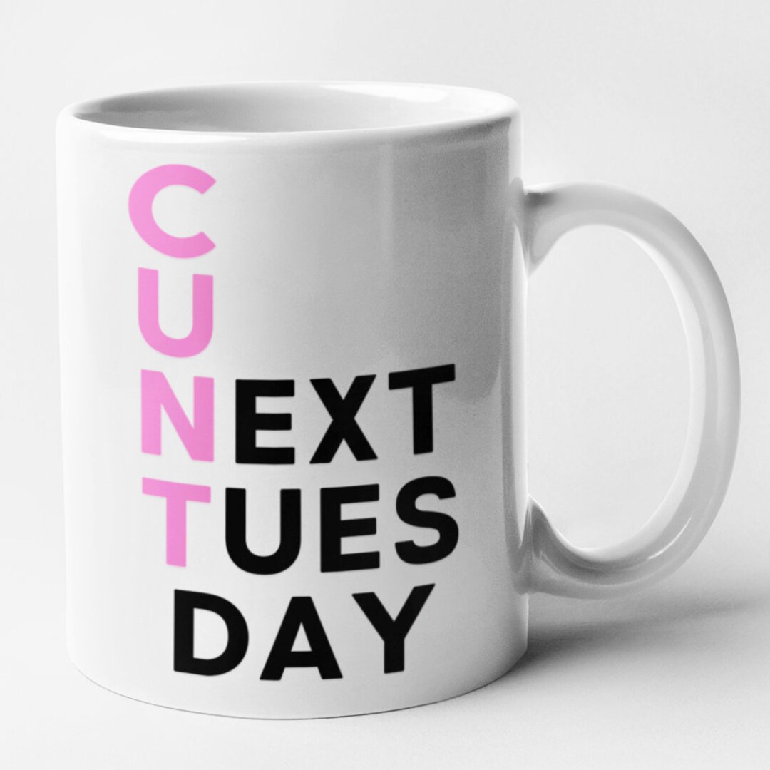 C U Next Tuesday Mug Rude Offensive Novelty Hilarious Birthday Present ...
