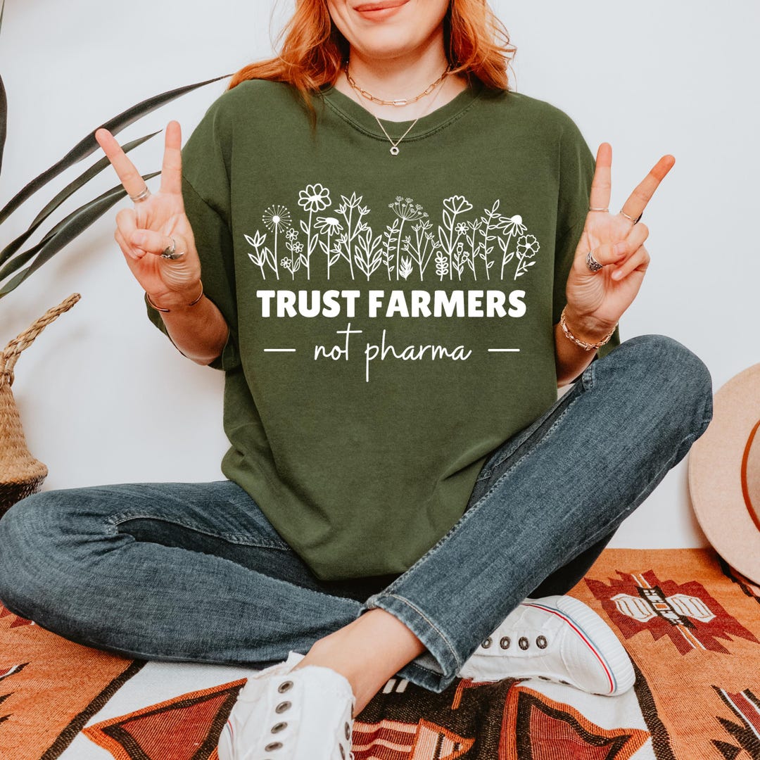 Trust Farmers Not Pharma Homestead Shirt Comfort Colors Homemaker Tee ...