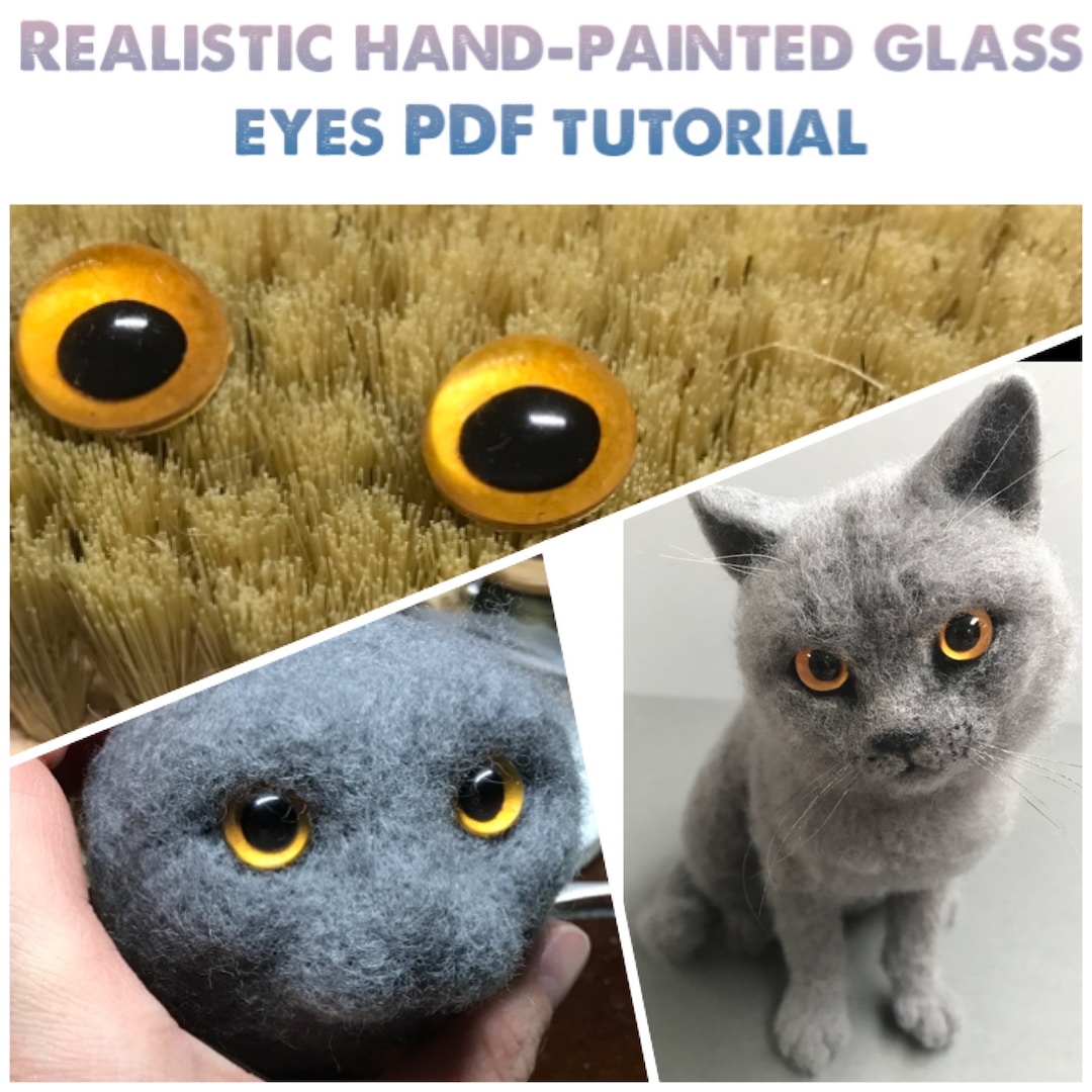 Realistic Hand-painted Glass Eyes Tutorial for Needle Felting (PDF ...