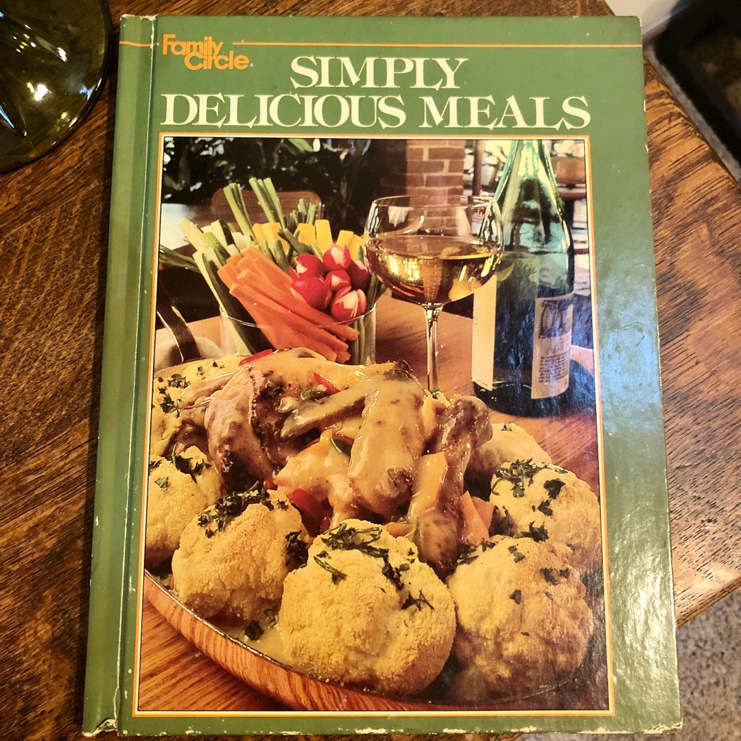 Vintage Family Circle Cookbook: Simply Delicious Meals, 1979 Hardcover ...