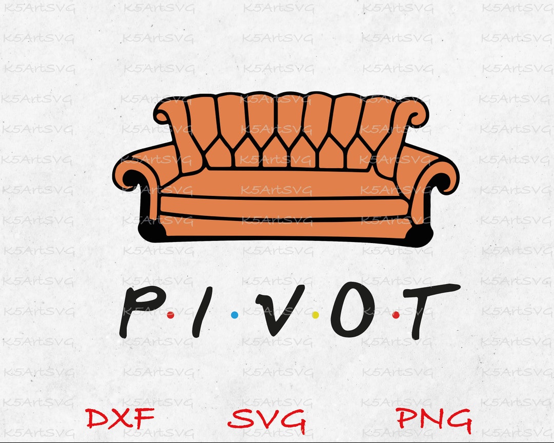 Pivot Couch SVG, Friends Funny Sayings Svg, Central Perk, Friends ...