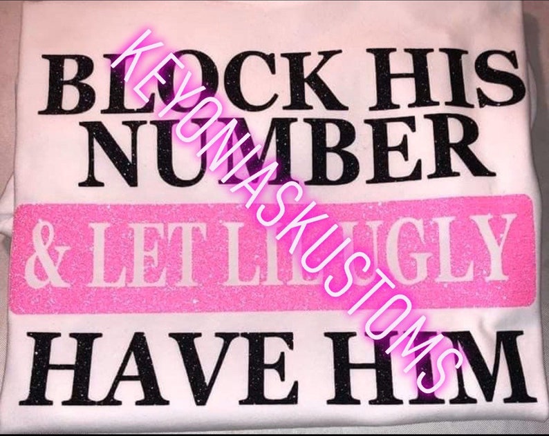 Block His Number and Let Lil Ugly Have Him - Etsy
