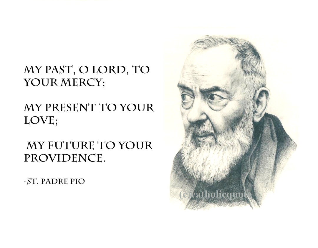 St. Padre Pio De Pietrelcina Quote – My Past Oh Lord to Your Mercy – 8 ...