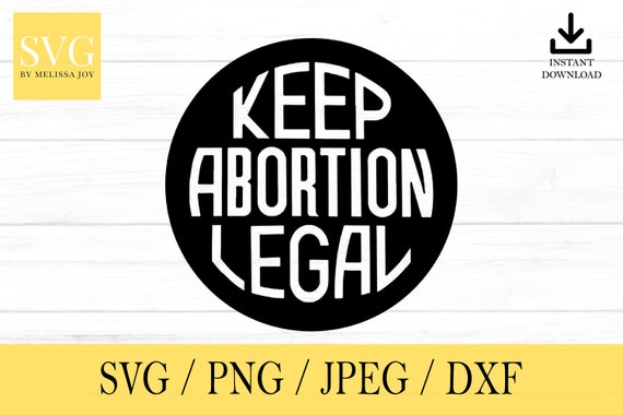 Keep Abortion Legal Svg Abortion SVG Svg Png Dxf Jpeg - Etsy