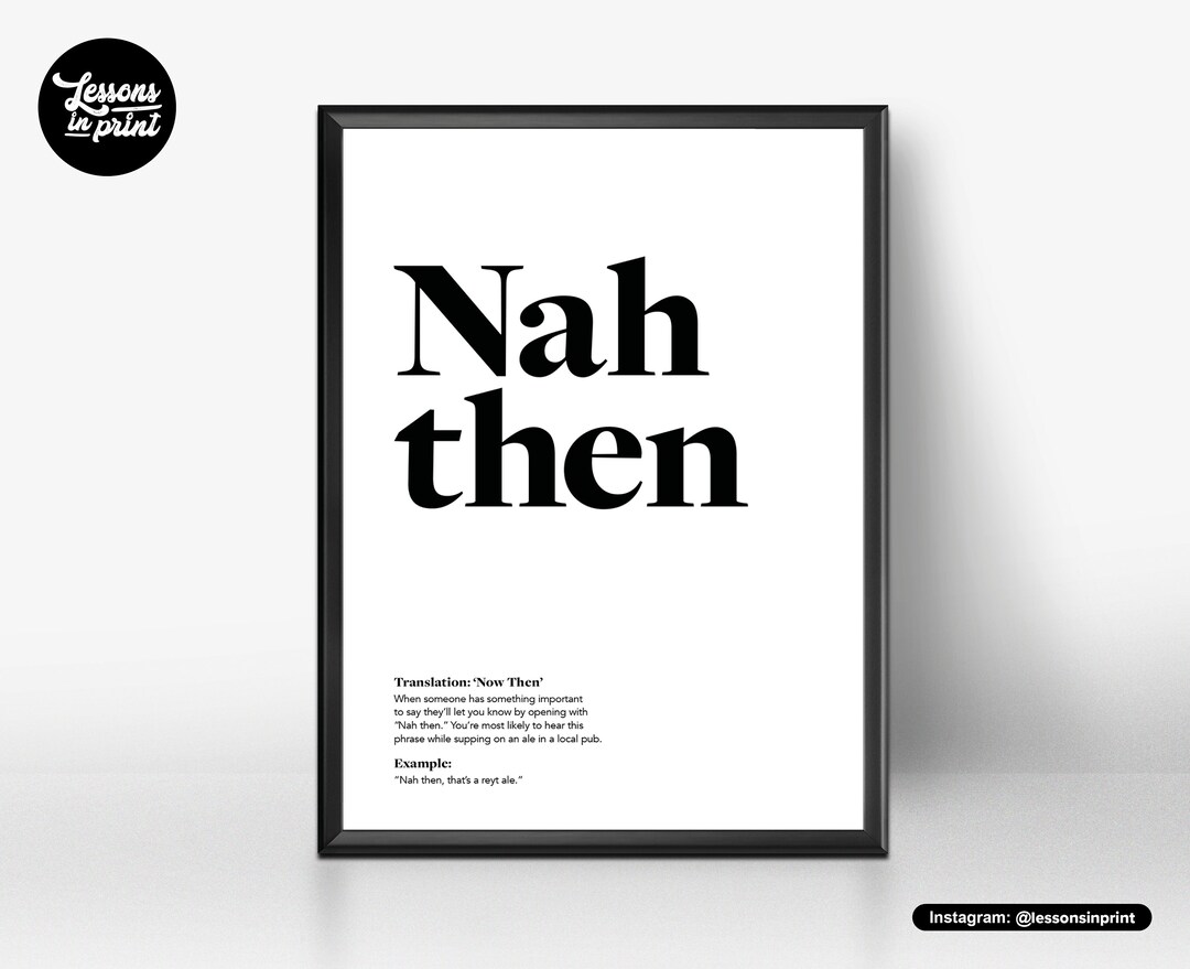 Nah Then Description Print • Yorkshire Slang Print • Yorkshire Dialect ...