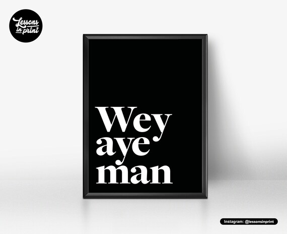 Wey Aye Man Geordie Slang Print Geordie Dialect Print | Etsy