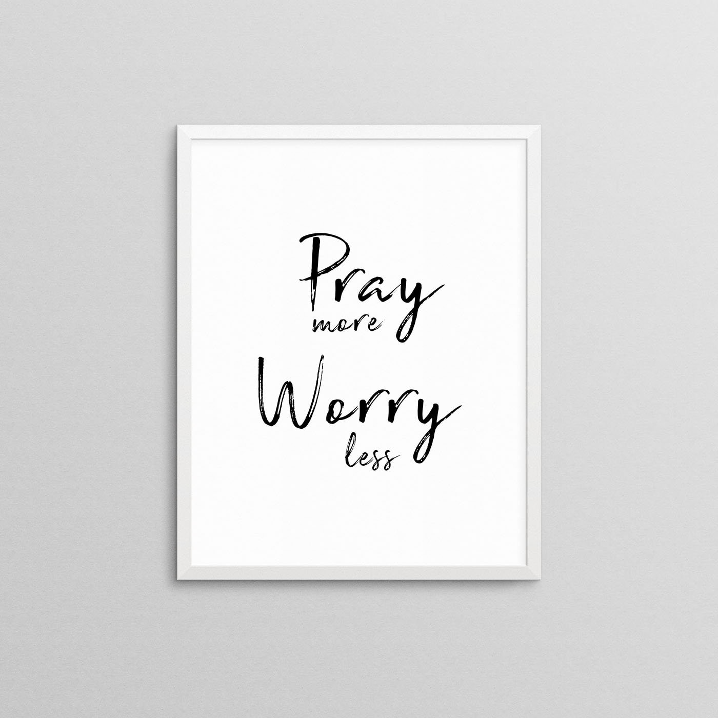 Pray More Worry Less Sign, Printable, Print, Modern Calligraphy, Home ...
