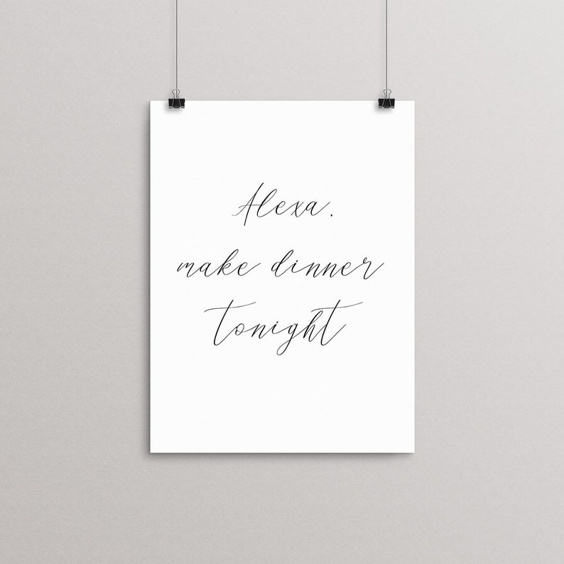 Alexa Make Dinner, Alexa, Alexa Prints, Kitchen Prints, Kitchen Decor ...