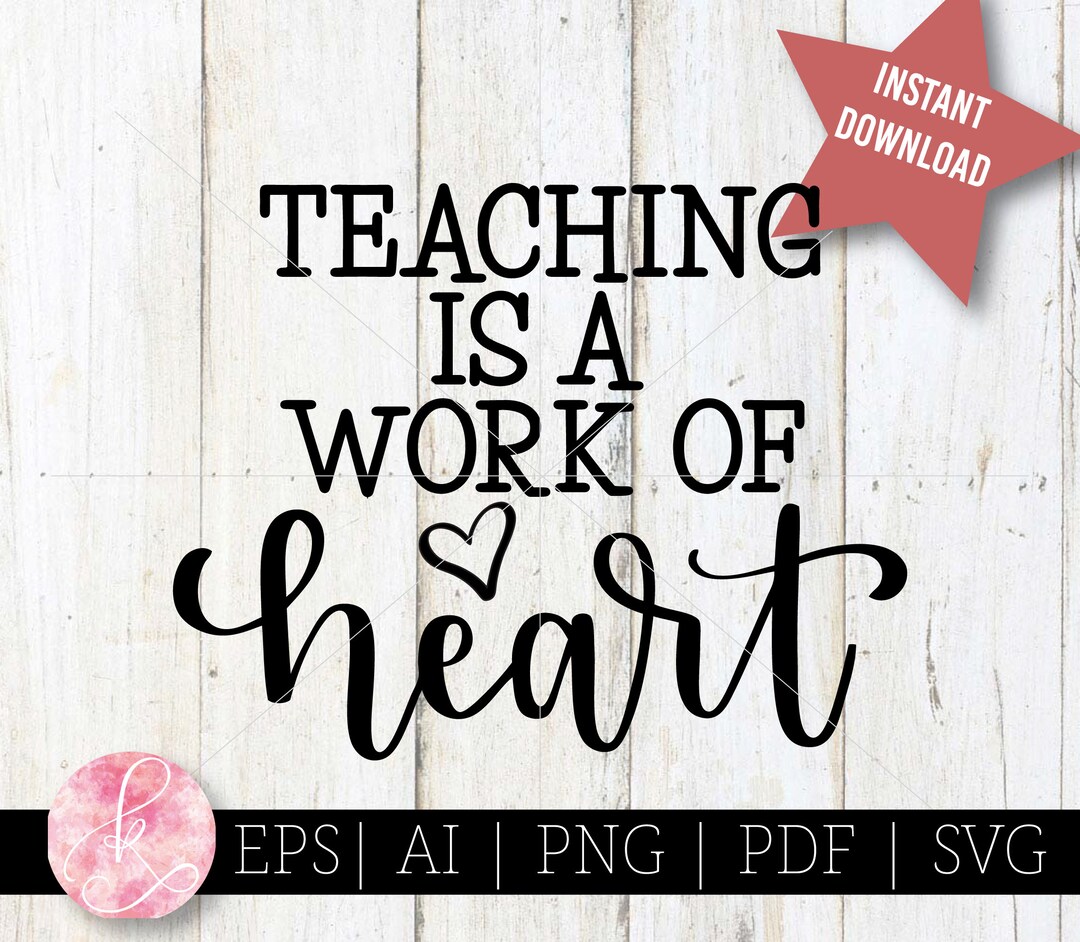Teaching is a Work of Heart SVG, Teacher Gift, Teacher Appreciation ...