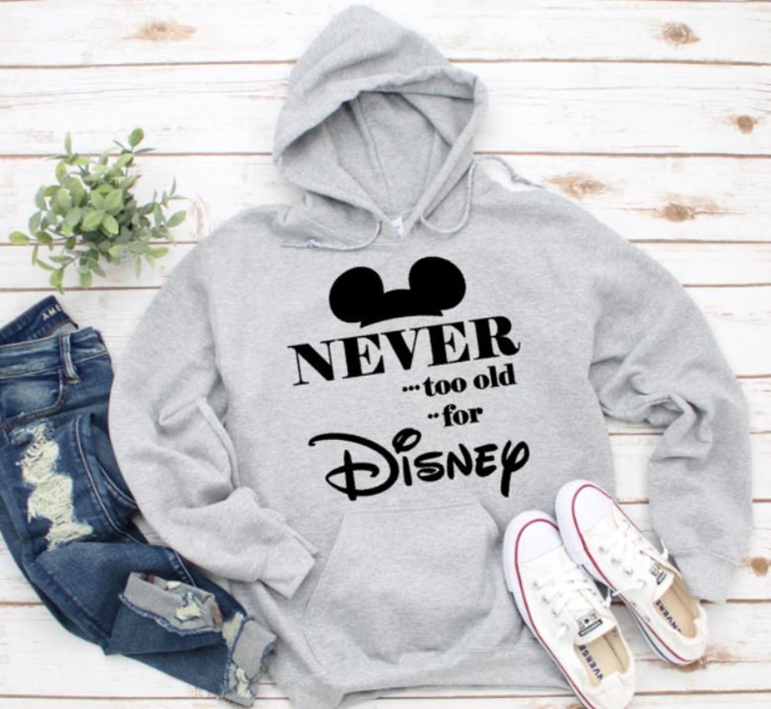 Disney Never Too Old Disney Shirt Iron On Iron On Disney Vacation Disneyland Htv Disney