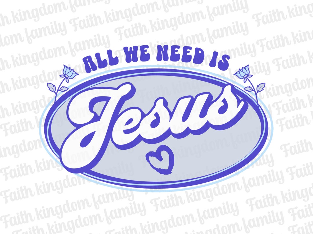 All We Need is Jesus PNG, Retro Christian Design, Christian Sublimation ...