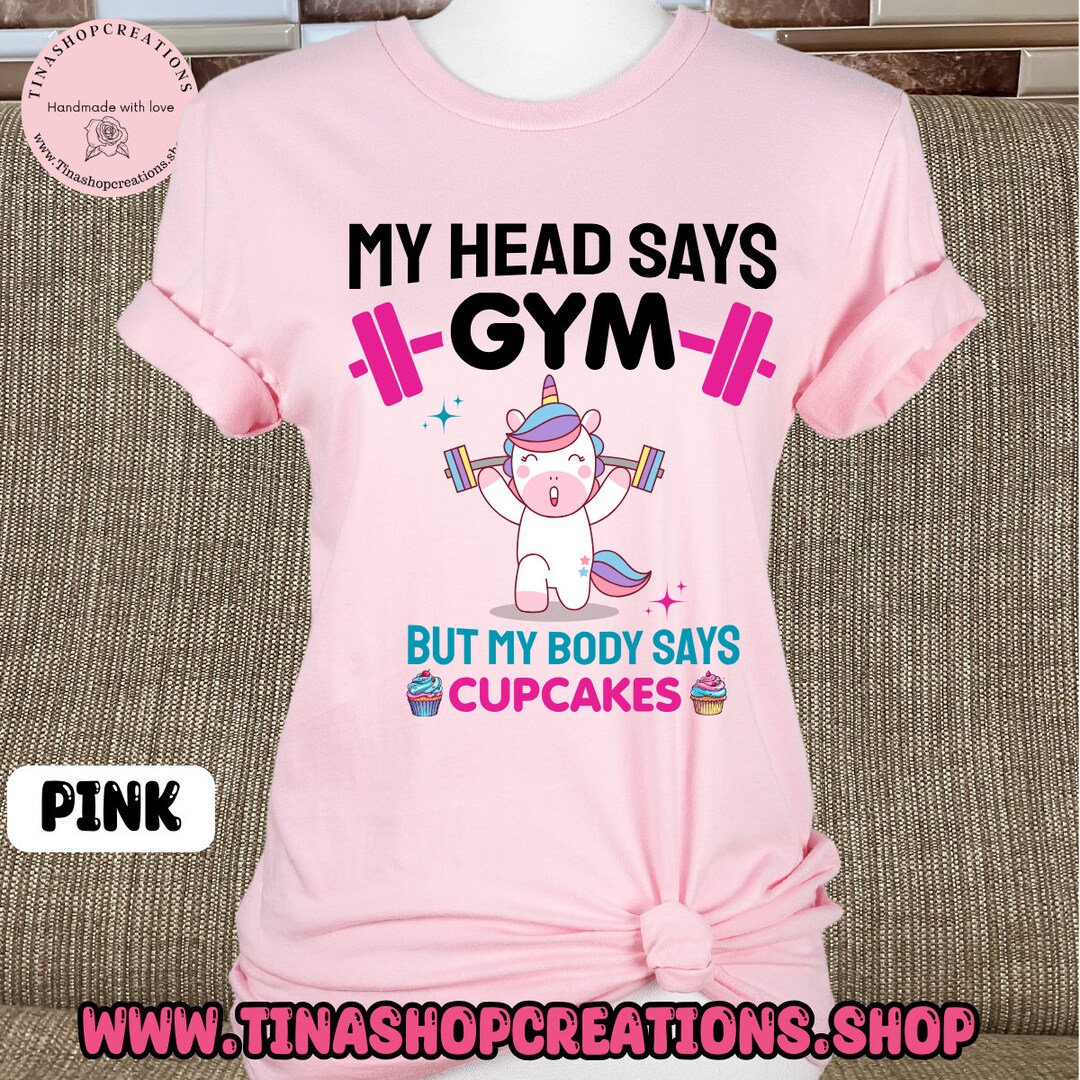 My Head Says Gym but My Body Says Cupcakes Tee, Muscle Tank, Cute ...