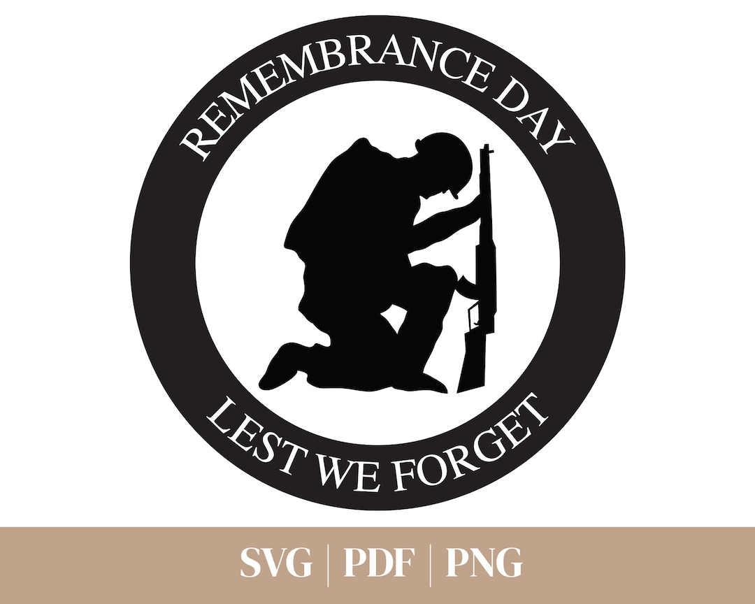 Lest We Forget Svg, Remembrance Day Digital Download, Soldier, Military ...