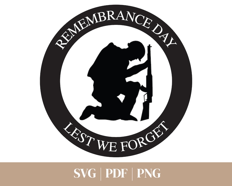 Lest We Forget Svg, Remembrance Day Digital Download, Soldier, Military ...