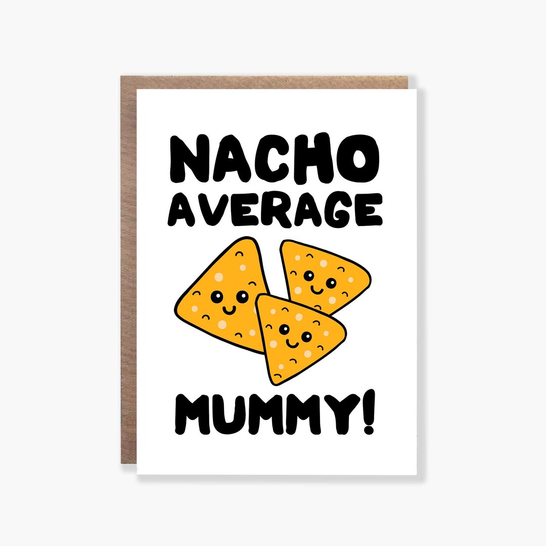 Nacho Average Mummy Card, Mummy Birthday Card, Happy Birthday Card ...