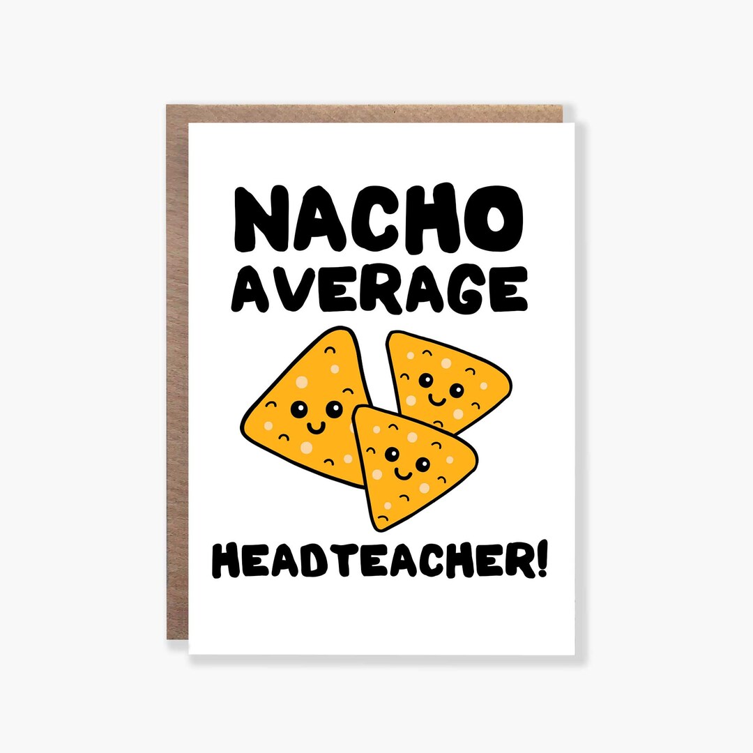 Nacho Average Headteacher Card: Teacher Thank You Card, End of Term ...