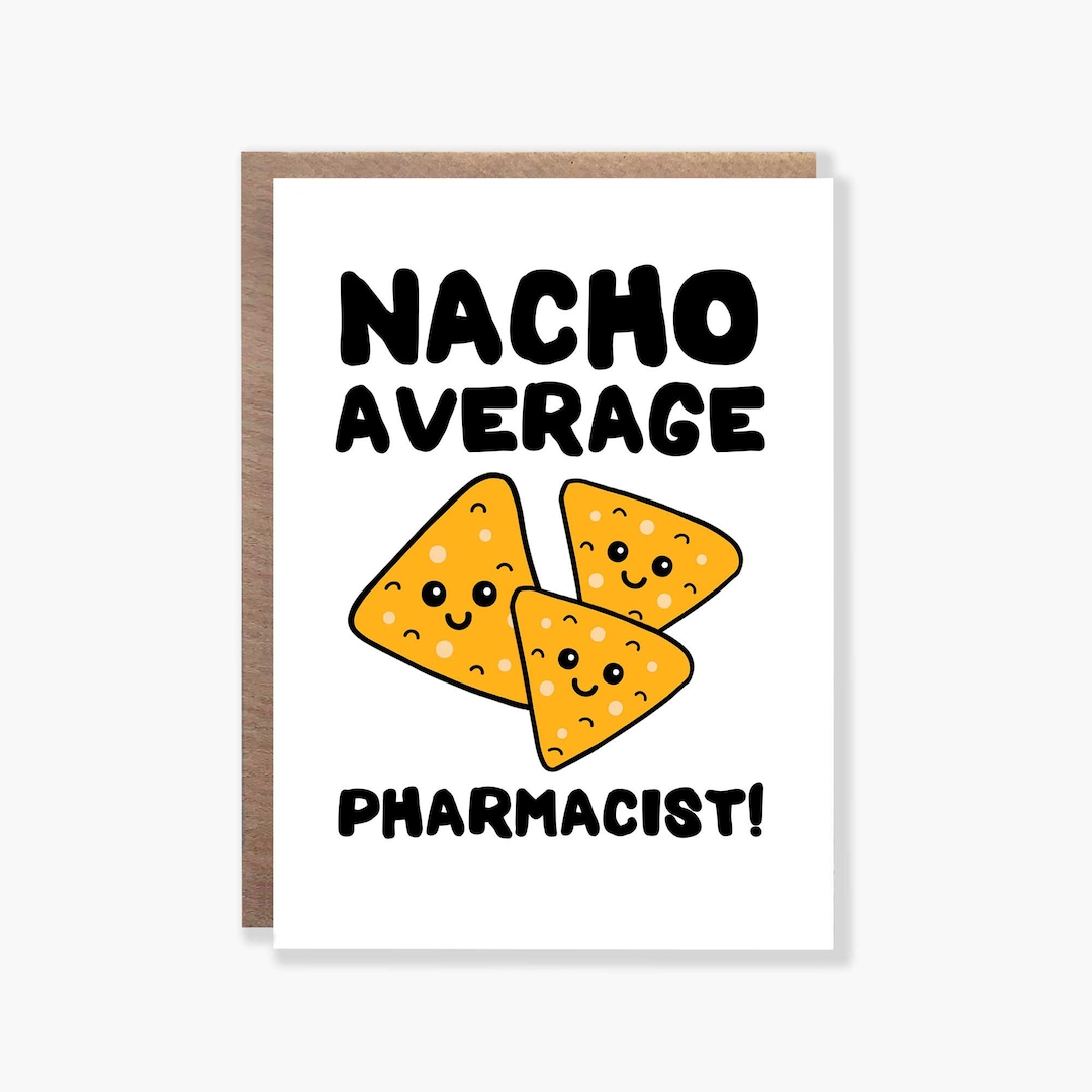Funny Pharmacist Birthday Card: Nacho Average Pun - Etsy