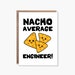 Nacho Average Engineer Card, Funny Engineer Card, Happy Birthday Card ...