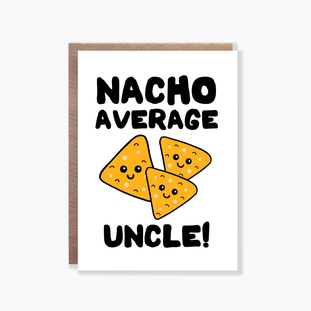 Nacho Average Uncle Card, Happy Birthday Card for Uncle, Funny Birthday ...
