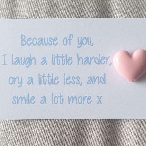 Because of You I Laugh a Little Harder Cry a Little Less and Smile a ...