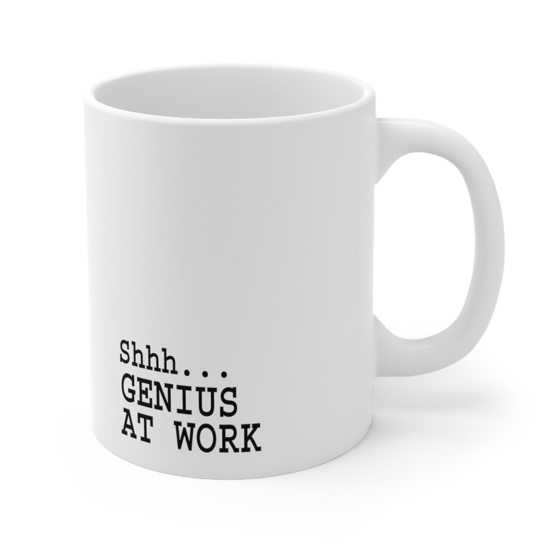 Genius Coffee Mug Shhh... Genius at Work Coffee Mug Funny Gift for the ...