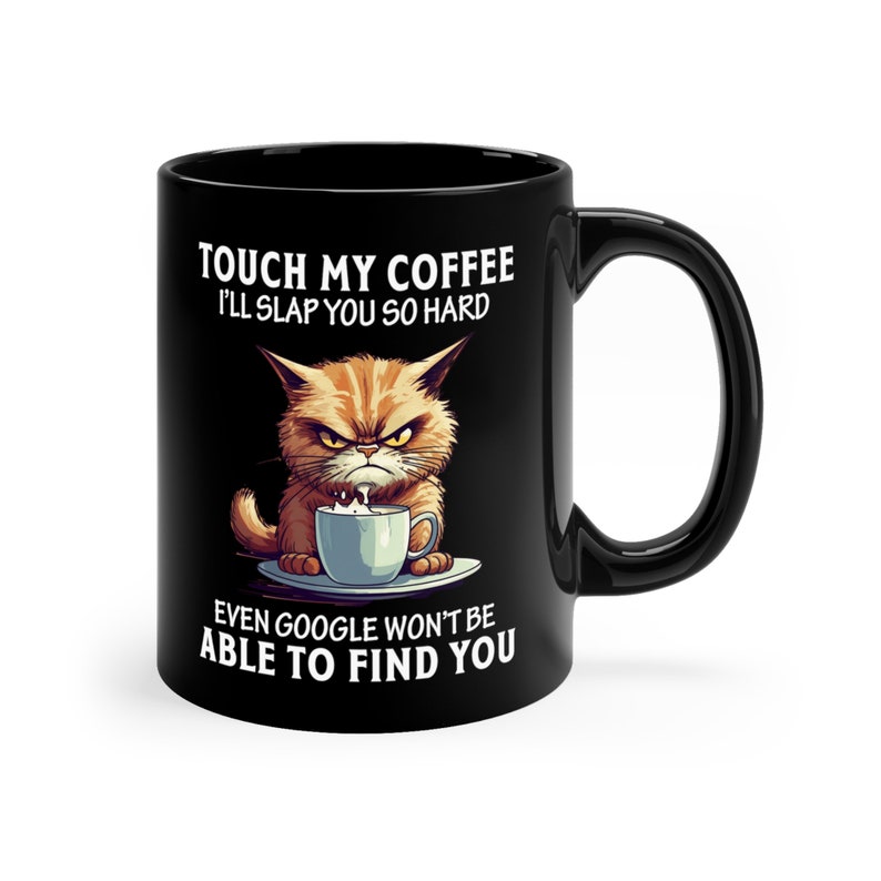 Cat Mug, Cat Gifts, Cat Lover Gift, Touch My Coffee I'll Slap You so ...