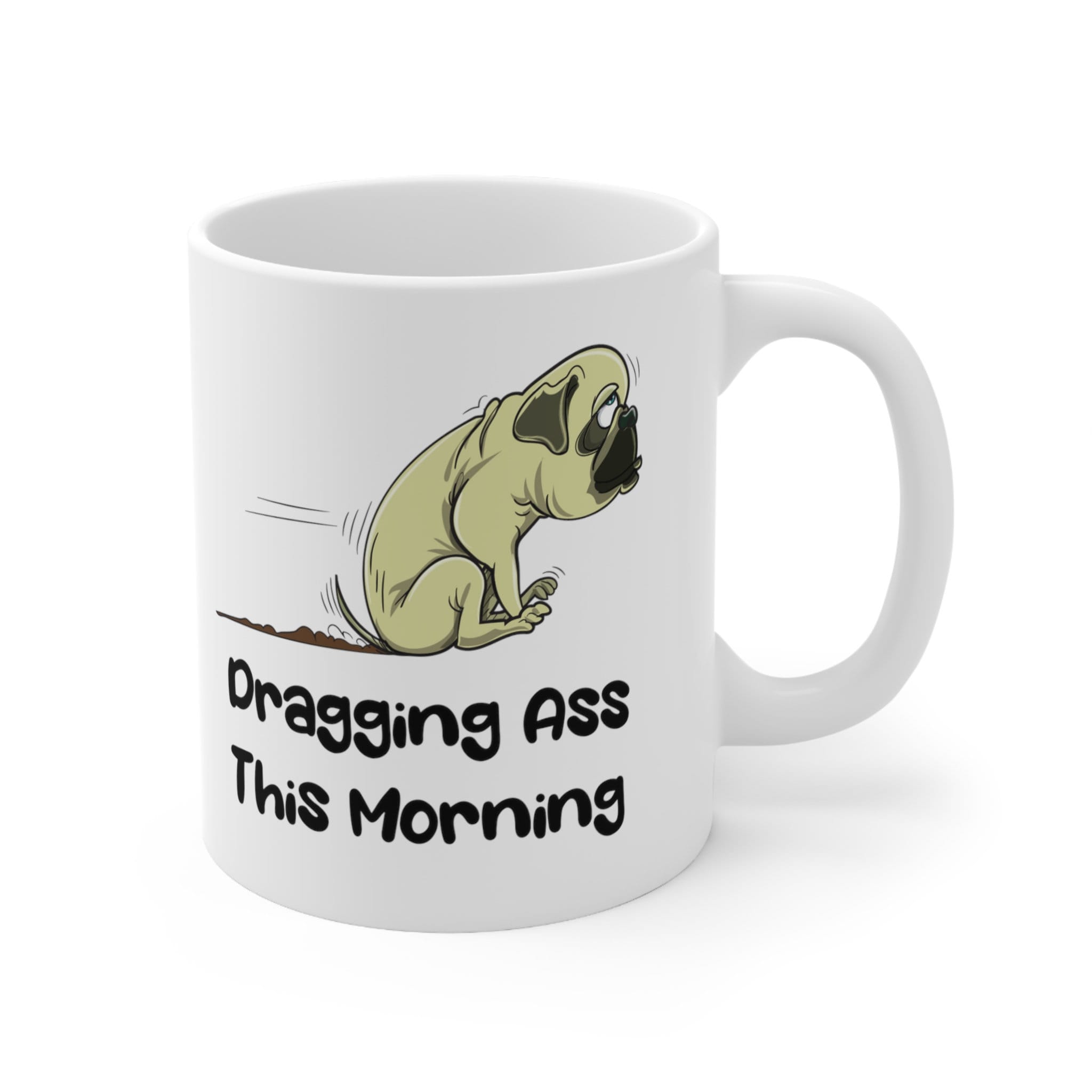 Coffee Mug Dragging Ass This Morning, Funny Dog Mug, Gift for Dog ...