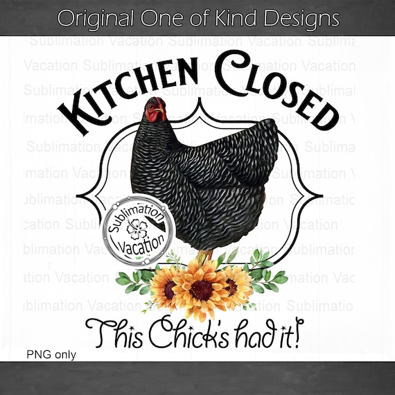 Kitchen is Closed PNG Kitchen is Closed Design Kitchen | Etsy