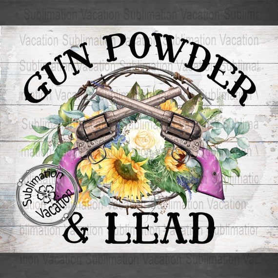 Gun Powder and Lead Gun Powder and Lead PNG Sublimation - Etsy