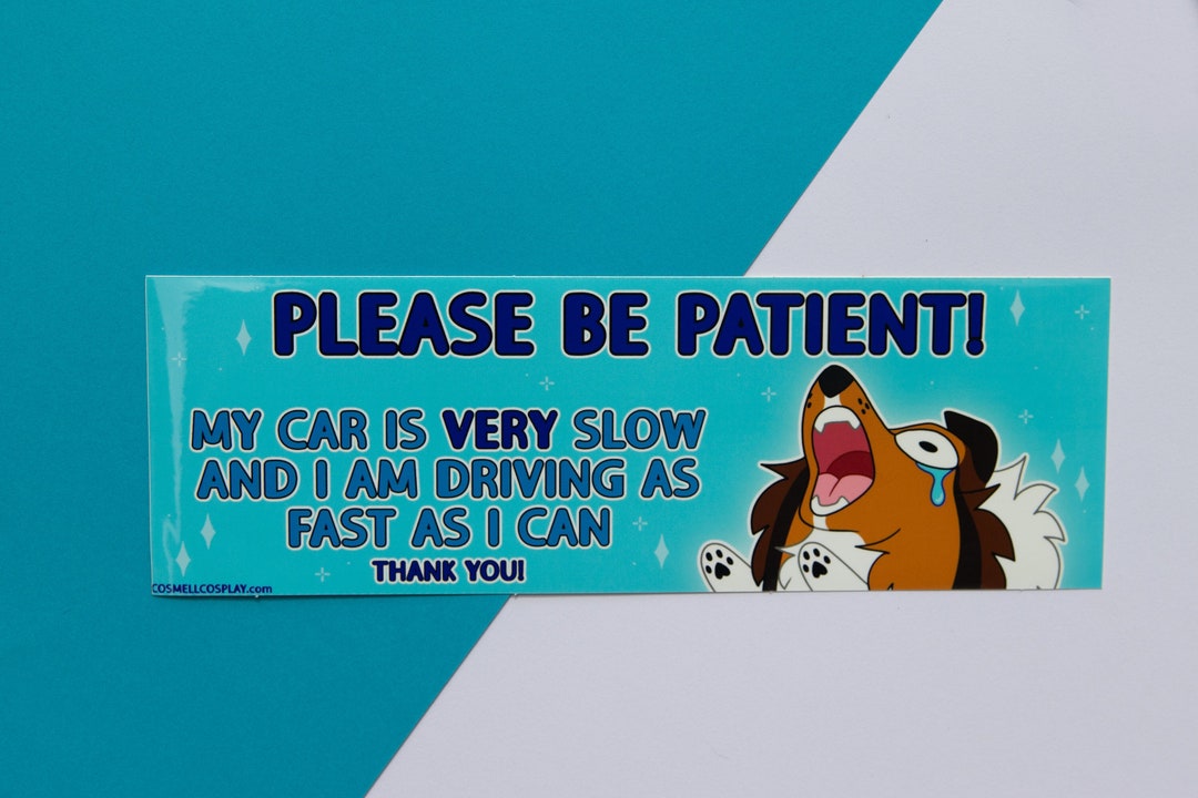 Please Be Patient Bumper Sticker | Slow Driver Bumper Sticker - Etsy