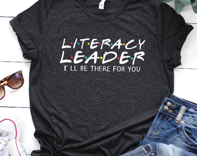 Literacy Leader Shirt, Friends Shirt, Literacy Coach Shirt, Librarian ...