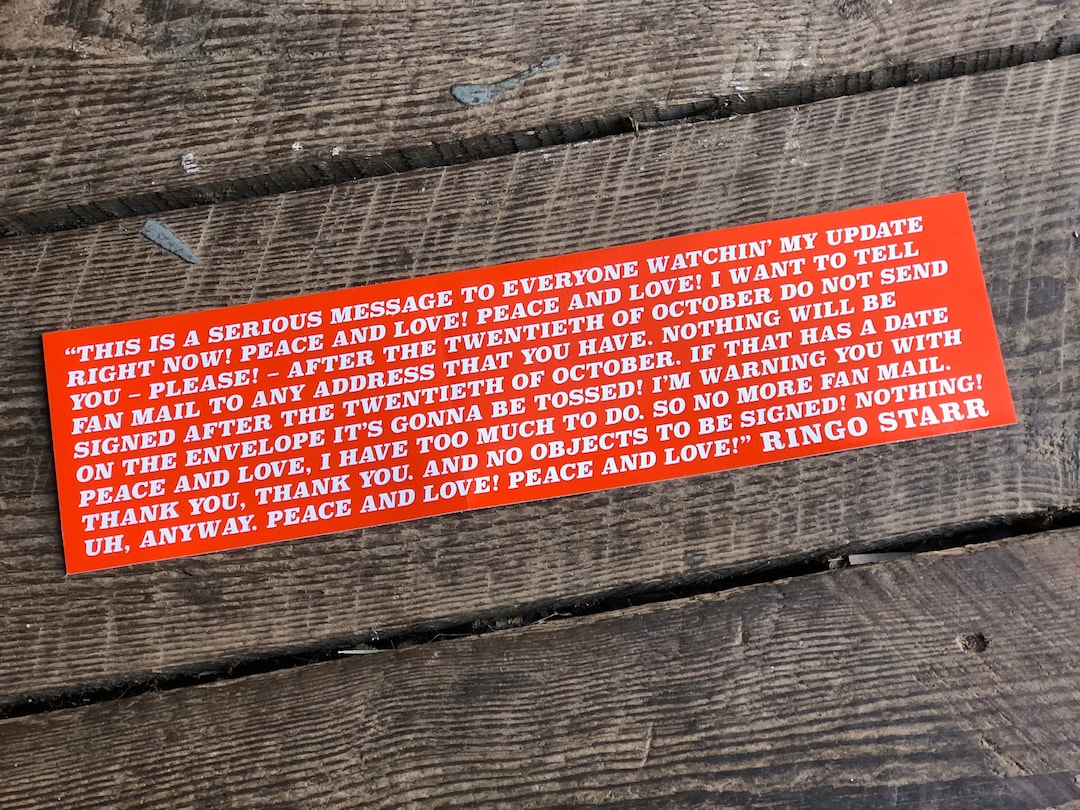 Ringo Starr Bumper Sticker Peace and Love A Serious Message I'm Warning ...