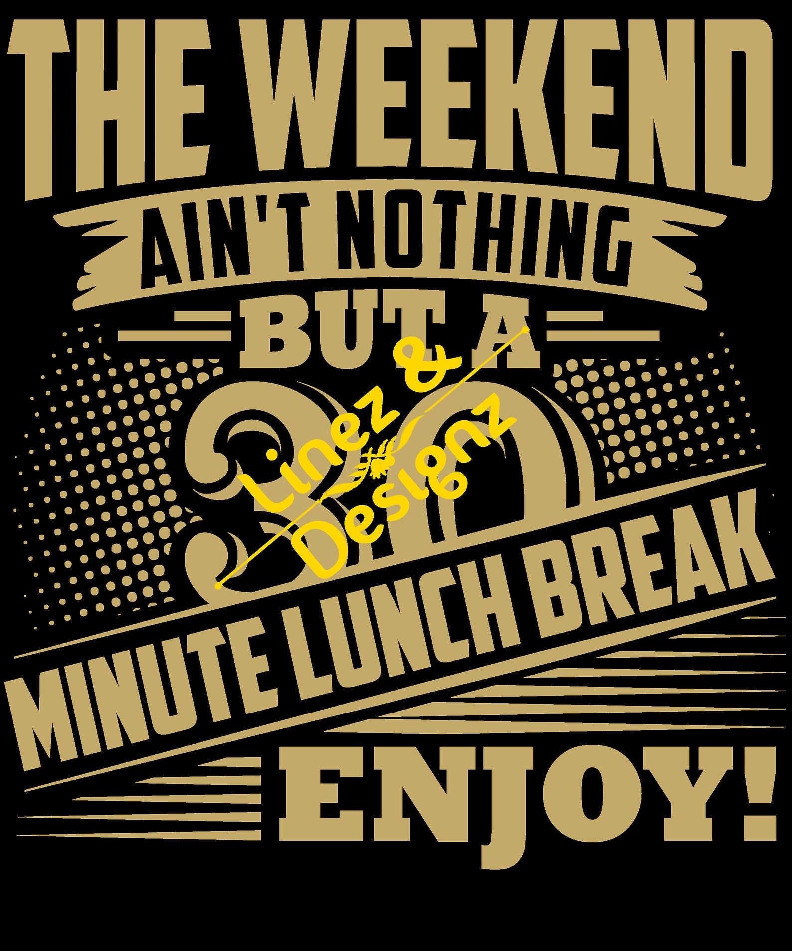 The Weekend Ain't Nothing but A 30 Minute Lunch Break - Etsy