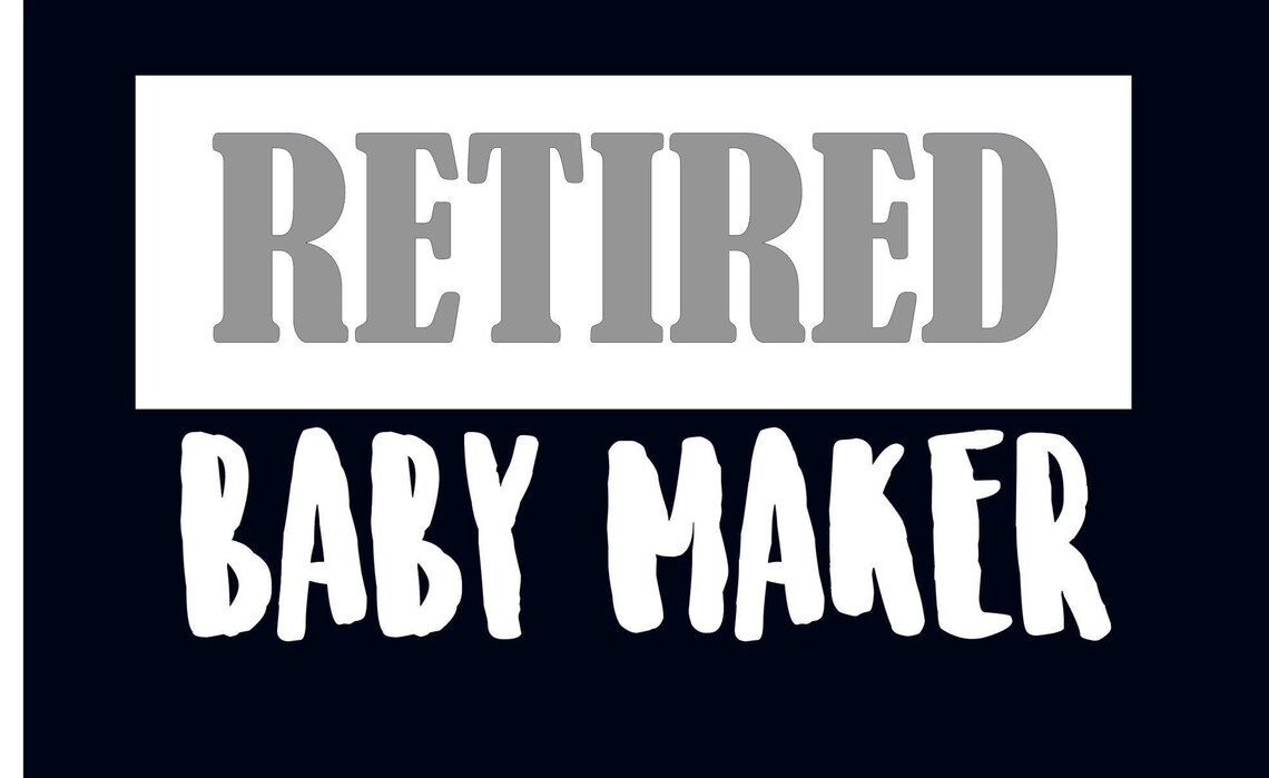 Retired Baby Maker T-shirt Digital File Design - Etsy