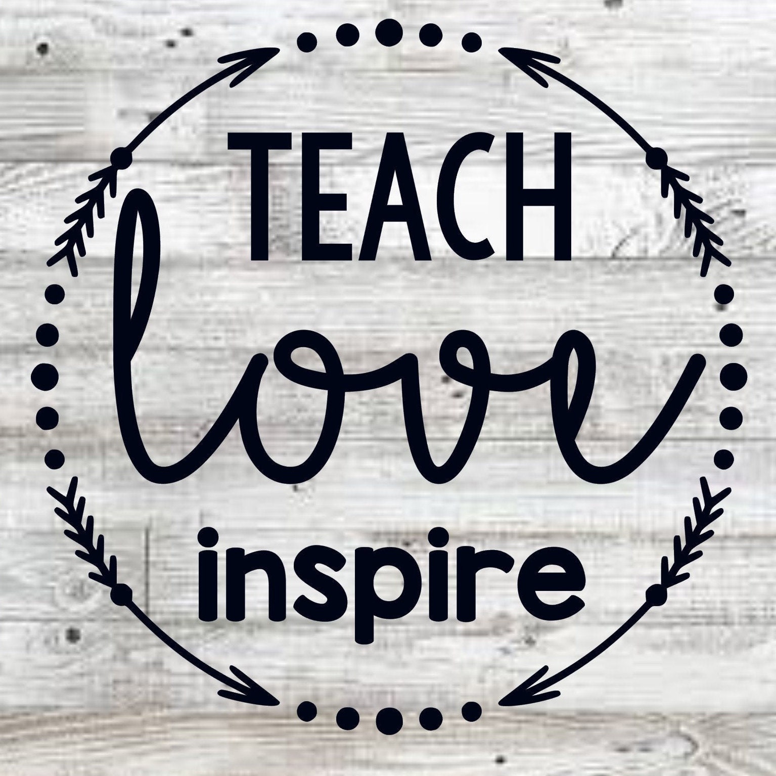 Teach, Love, Inspire Digital File - Etsy