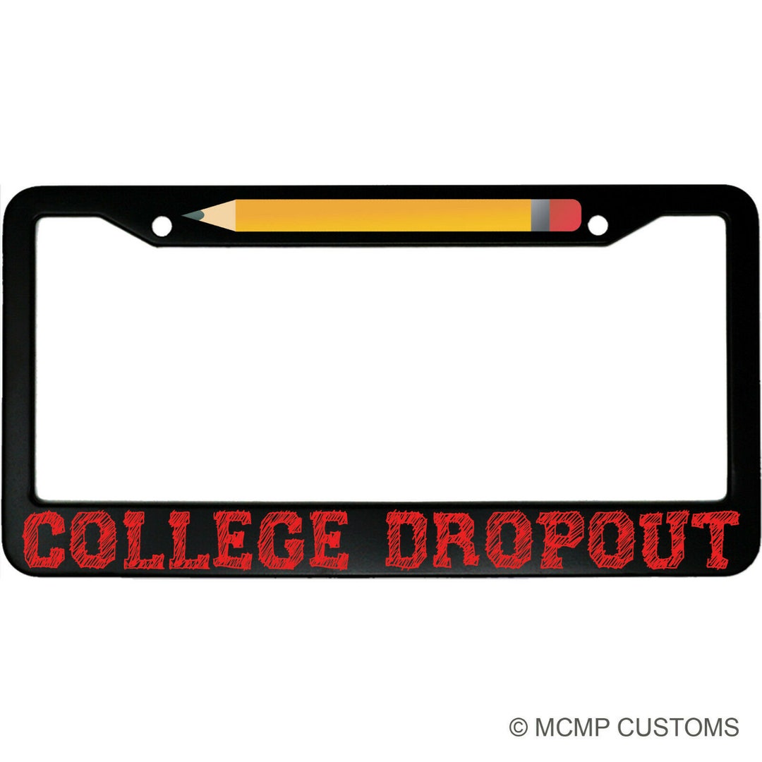 College Dropout License Plate Frame - Funny Aluminum Car Accessory for ...