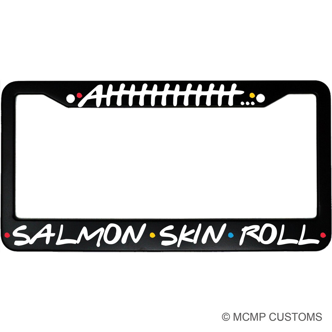 Friends TV Show License Plate Frame: Salmon Skin Roll, Rachel's Quote ...