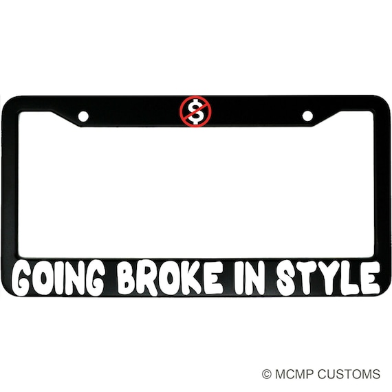 Going Broke in Style Funny Aluminum Car License Plate Frame - Etsy