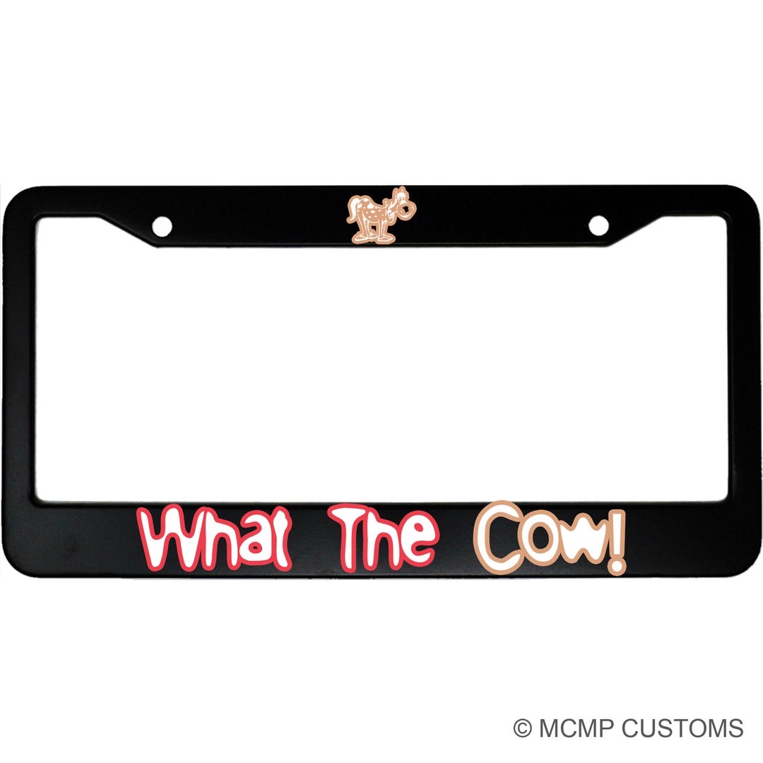 What the Cow! License Plate Frame - Funny Aluminum Car Accessory for ...