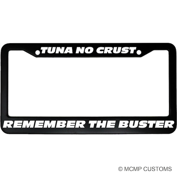 Tuna No Crust Remember the Buster Aluminum Car License Plate | Etsy