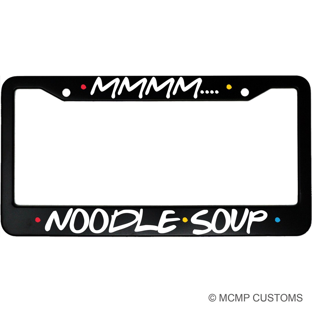 Mmmm... Noodle Soup License Plate Frame - Funny Aluminum Car Accessory ...