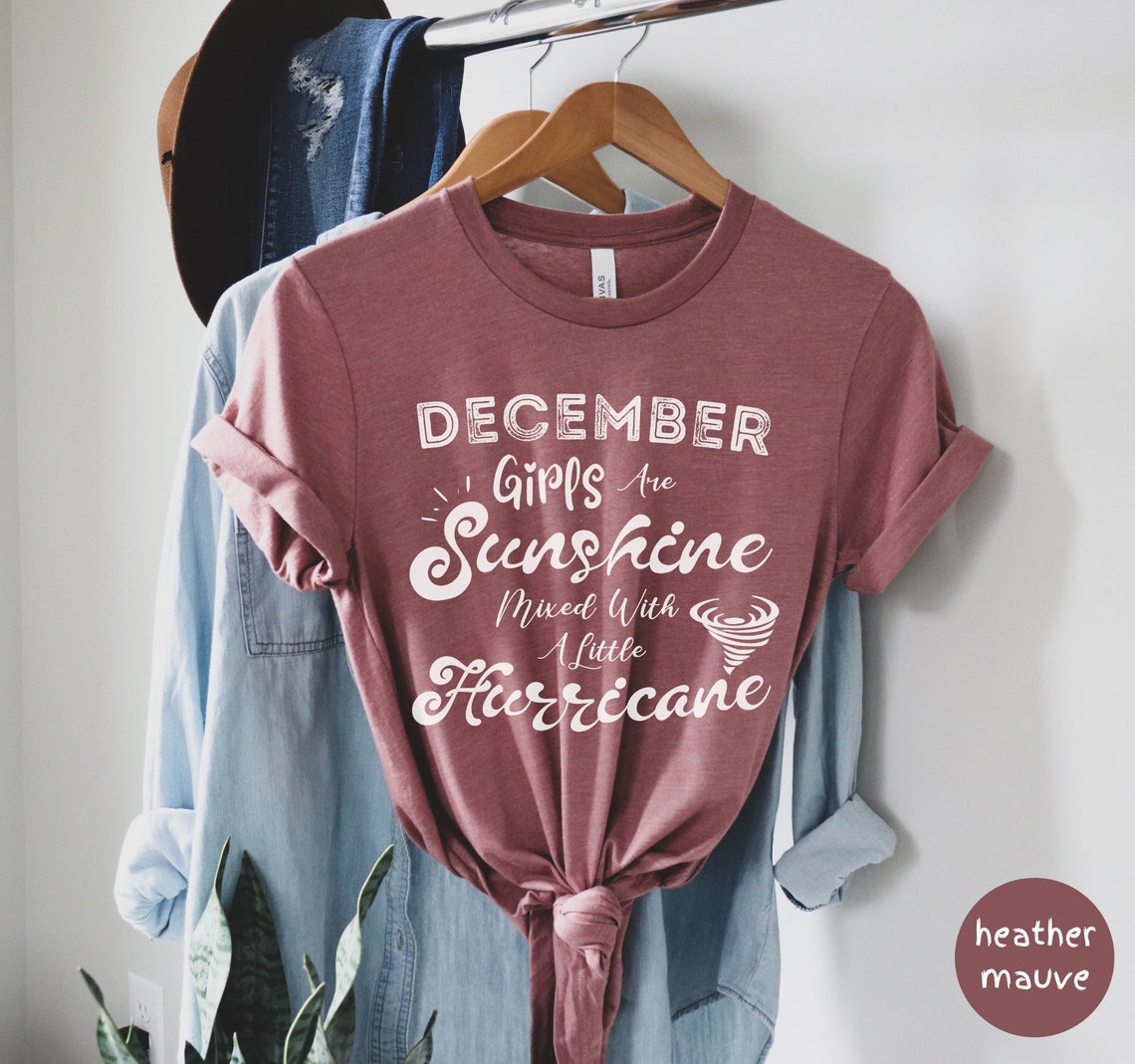December Girls Are Sunshine Mixed With a Little Hurricane, December ...