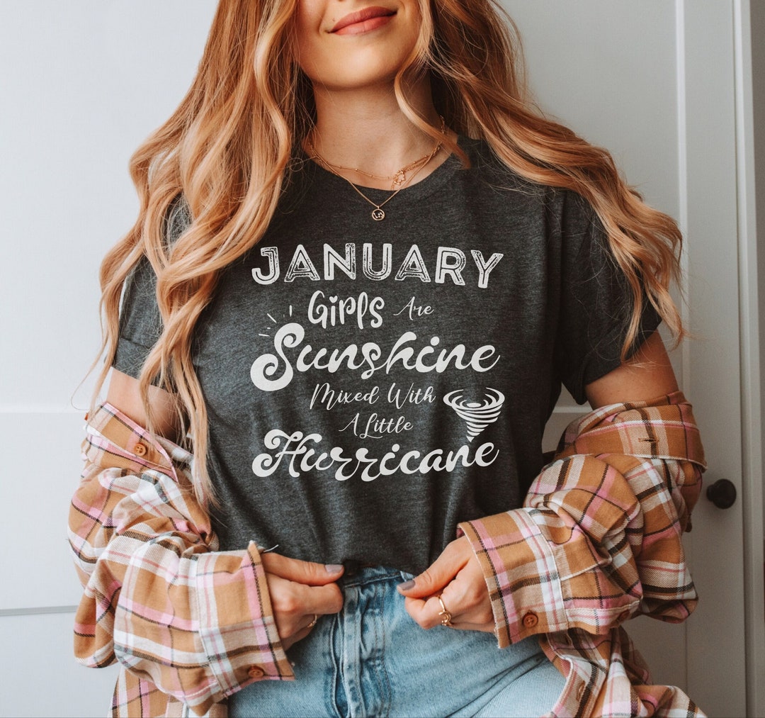January Girls Are Sunshine Mixed With a Little Hurricane, January ...